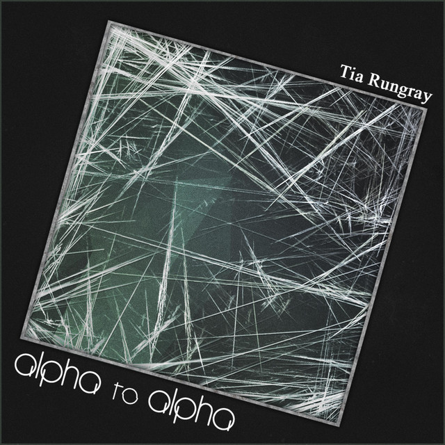 Alpha to Alpha (Remastered) - Album by Tia Rungray | Spotify