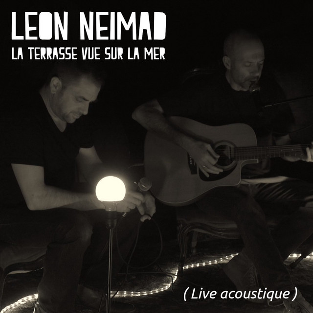 La terrasse vue sur la mer (Live acoustique) - Single by LEON NEIMAD ...