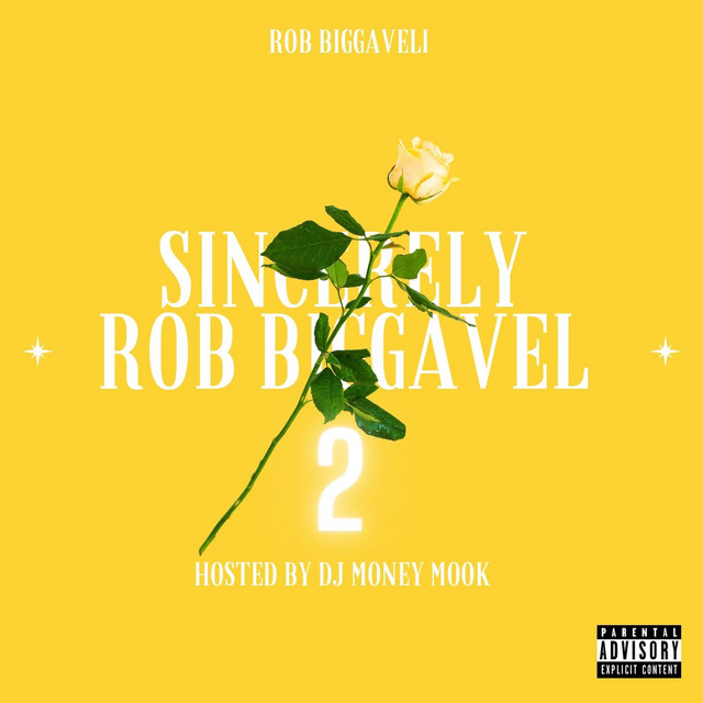 Sincerely Rob Biggavel 2 (Hosted by DJ Money Mook) - Album by ROB ...