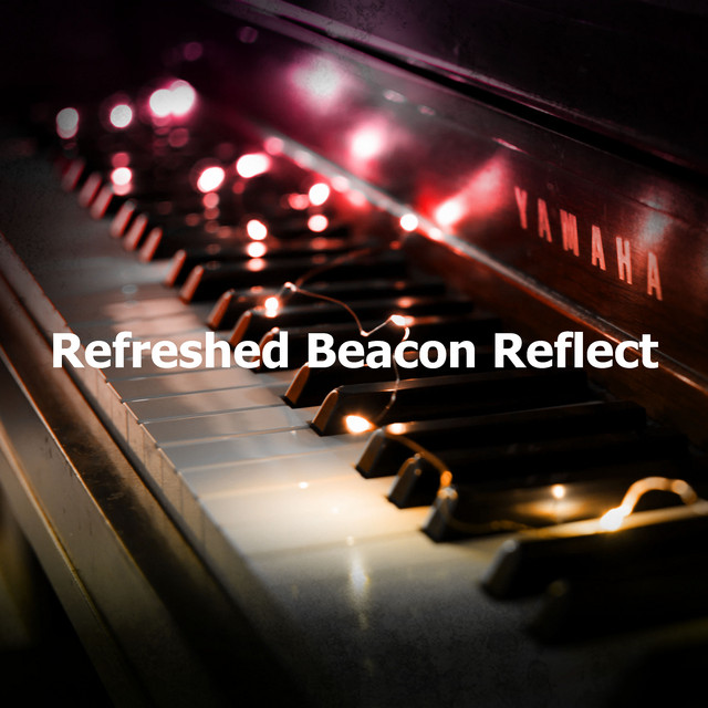 Refreshed Beacon Reflect - Album by Classical New Age Piano Music | Spotify