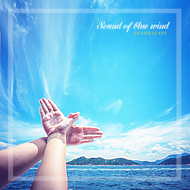 Sound Of Blue Wind - Single by Landscape Sound | Spotify