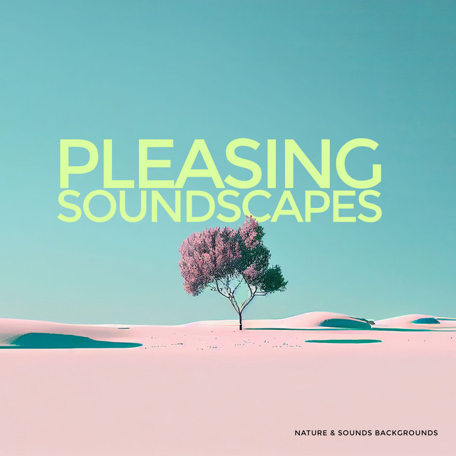 Pleasing Soundscapes - Album by Nature Sounds & Backgrounds | Spotify