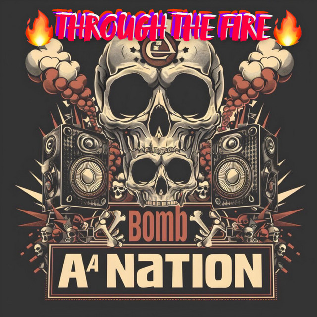 THROUGH THE FIRE - Album by A Bomb A Nation | Spotify