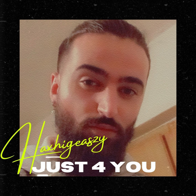 Just 4 You - Single by Haxhigeaszy | Spotify