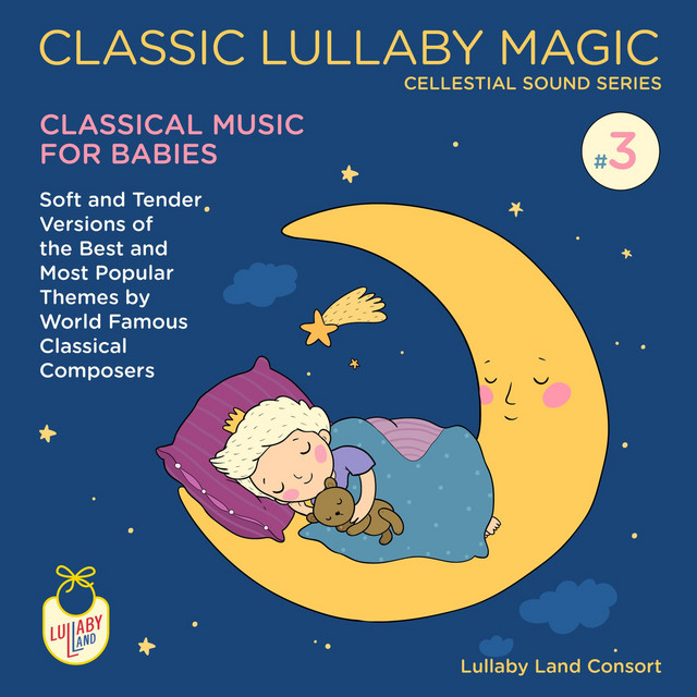 Classic Lullaby Magic Celestial Sound Series #3: Classical Music for ...