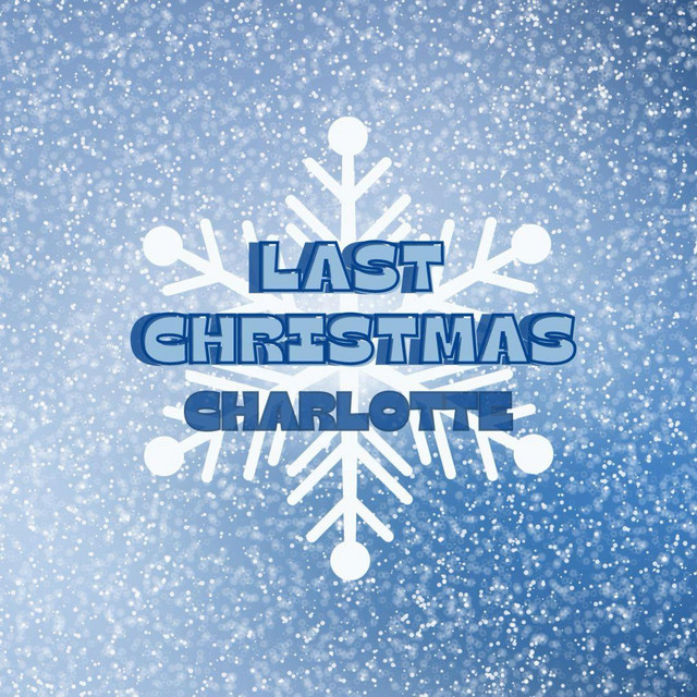 Last Christmas - Single by Charlotte | Spotify