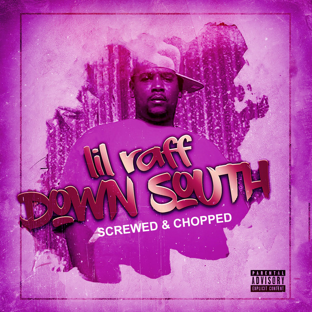 Down South Screwed and Chopped - Album by Lil Raff | Spotify