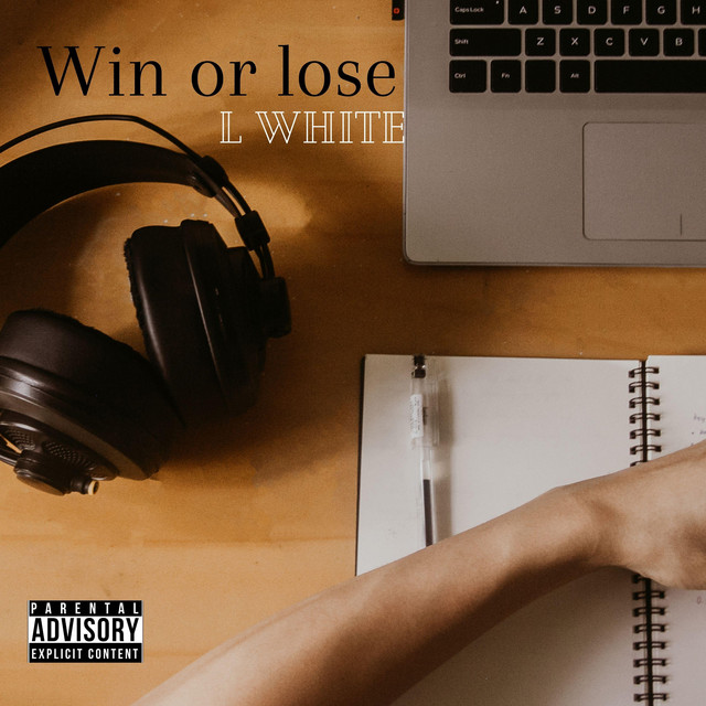win or lose - Single by L White | Spotify