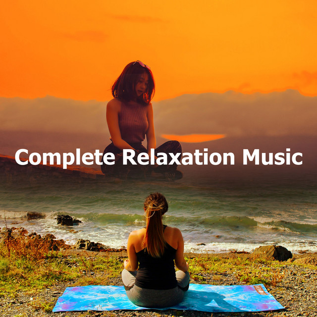 Complete Relaxation Music - Album by Meditate to Relaxation Music | Spotify
