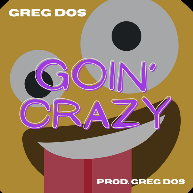 Goin' Crazy - Single by Greg Dos | Spotify