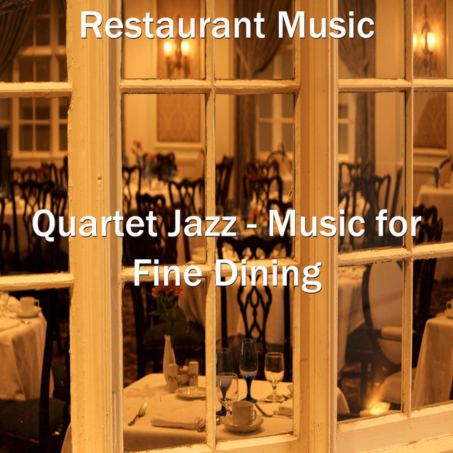 Quartet Jazz - Music for Fine Dining - song and lyrics by Restaurant ...