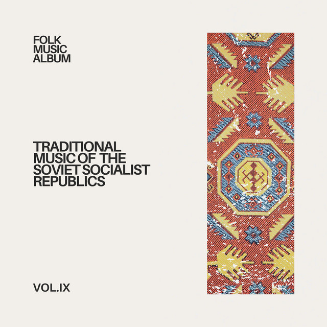 Music of The Soviet Socialist Republics Vol.IX - Album by Traditional ...