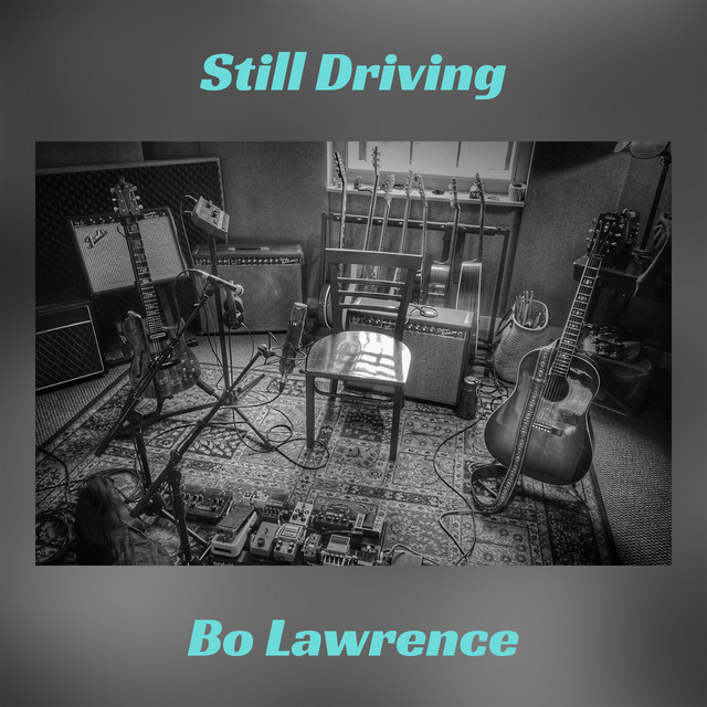 Still Driving - song and lyrics by Bo Lawrence | Spotify