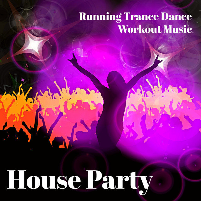 House Party - Running Trance Dance Workout Music with Chillout Lounge ...