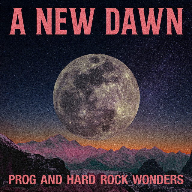 A New Dawn: Prog and Hard Rock Wonders - Compilation by Various Artists ...