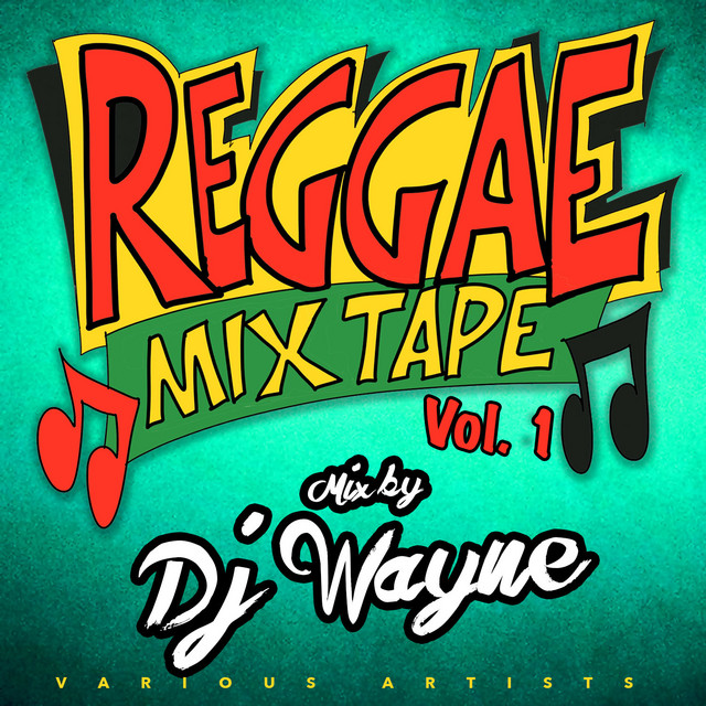 Reggae Mixtape Vol.1 mixed by DJ Wayne - Compilation by Various Artists ...