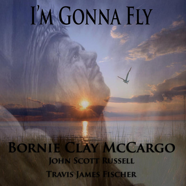 I'm Gonna Fly - Album by Bornie Clay McCargo | Spotify