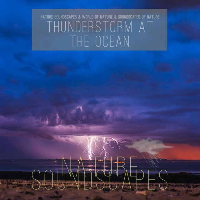Thunderstorm at the Ocean - Album by Nature Soundscapes | Spotify