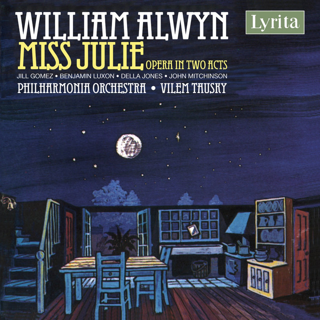 Alwyn: Miss Julie, Opera in Two Acts - Compilation by William Alwyn ...