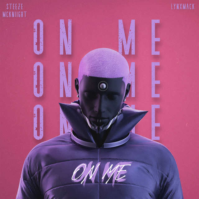ON ME - Single by Steeze McKniight | Spotify