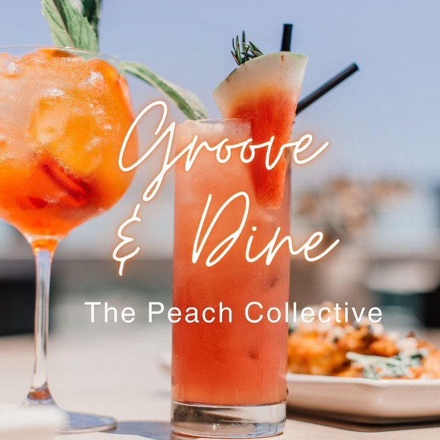 Groove & Dine - Album by The Peach Collective | Spotify