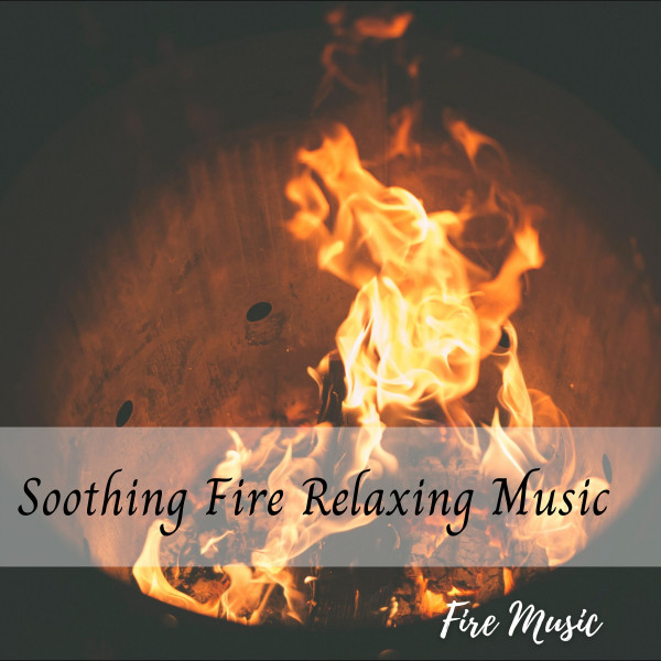 Fire Music: Soothing Fire Relaxing Music - Album by Fire Sounds | Spotify