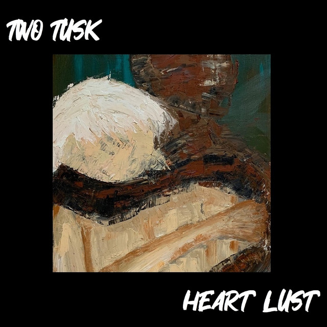 Heart Lust - Album by Two Tusk | Spotify