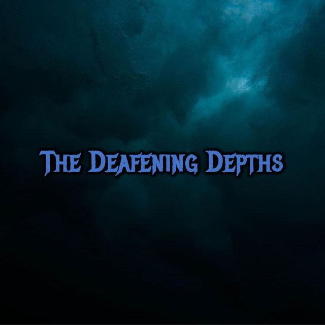 The Deafening Depths - Single by The Deafening Depths | Spotify