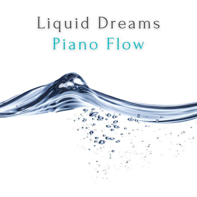 Liquid Dreams: Piano Flow - Album by Relaxing BGM Project | Spotify