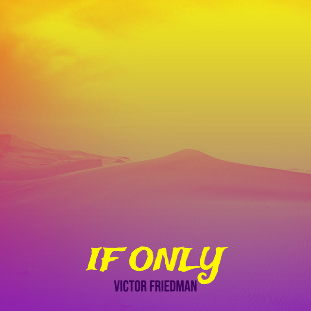 If Only - Single by Victor Friedman | Spotify