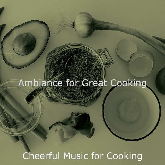 Ambiance for Great Cooking - Album by Cheerful Music for Cooking | Spotify
