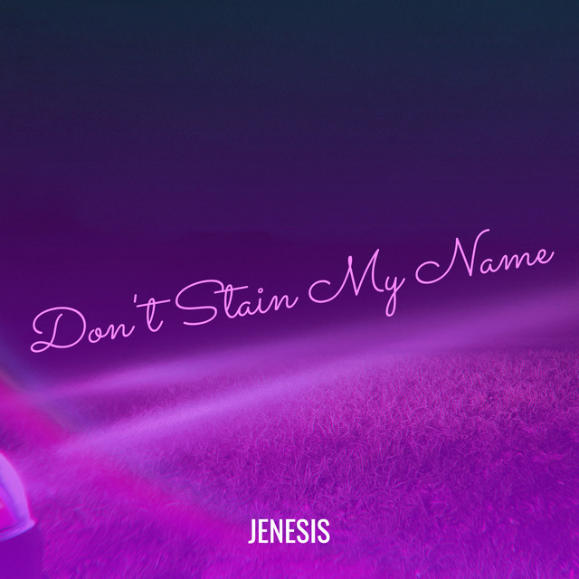 don-t-stain-my-name-song-and-lyrics-by-jenesis-spotify