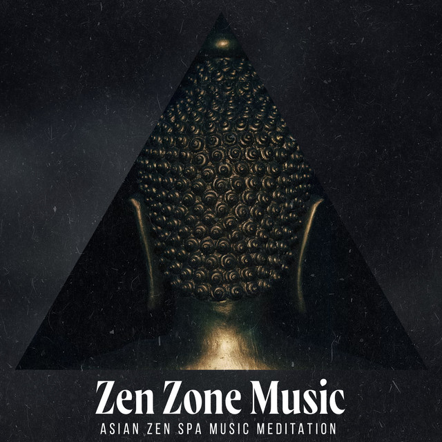 Zen Zone Music - Album by Asian Zen Spa Music Meditation | Spotify