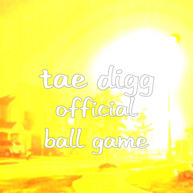 Official Ball Game - Single by Tae Digg | Spotify
