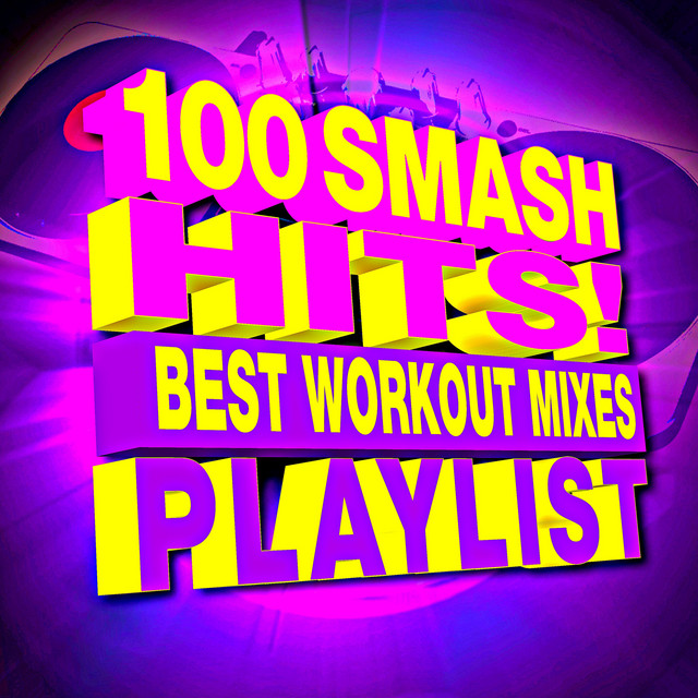 100 Smash Hits! Best Workout Mixes Playlist - Album by Workout Remix ...