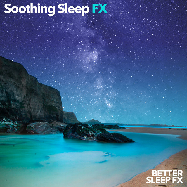 Soothing Sleep FX - Album by Better Sleep FX | Spotify