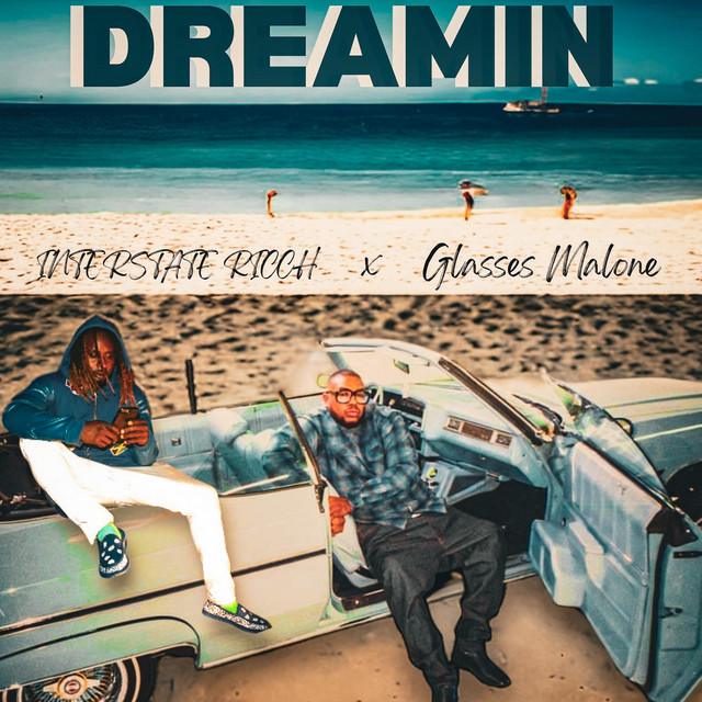 Dreamin - song by Interstate Ricch, Glasses Malone, Bryan Hamilton ...