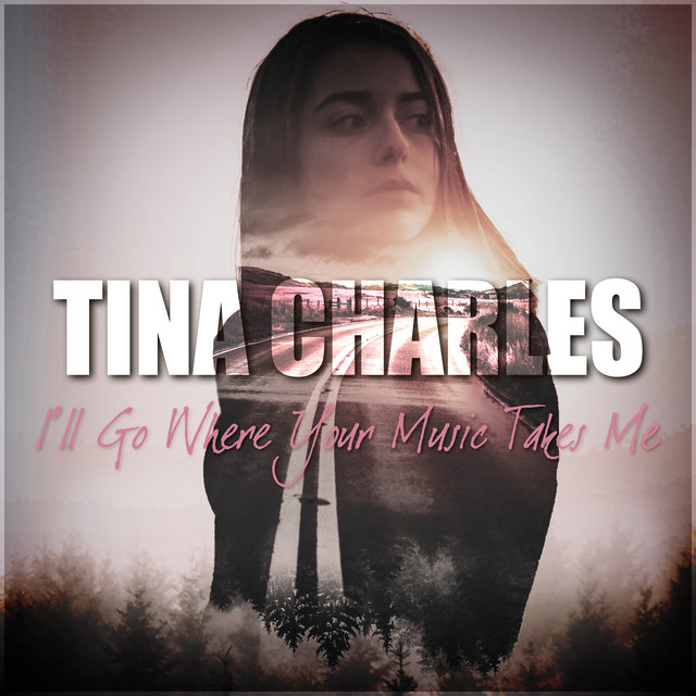 I'll Go Where Your Music Takes Me - Album by Tina Charles | Spotify