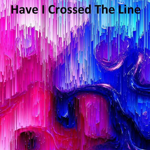 Have I Crossed the Line - EP by Bob tik | Spotify