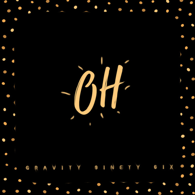 Oh - Single by Gravity 9inety 6ix | Spotify