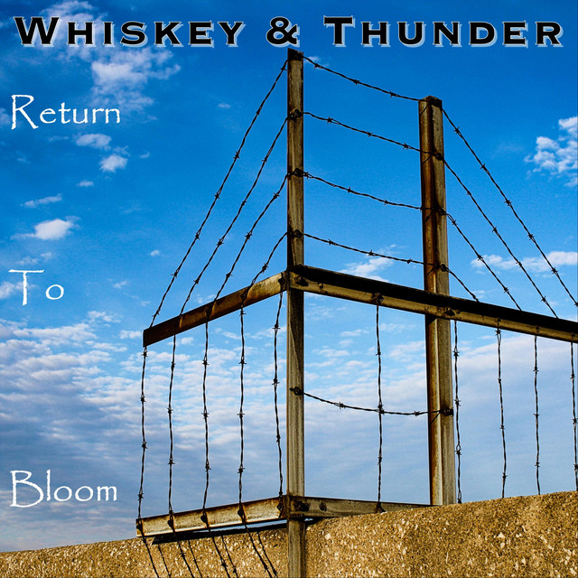 Return to Bloom - Album by Whiskey & Thunder | Spotify