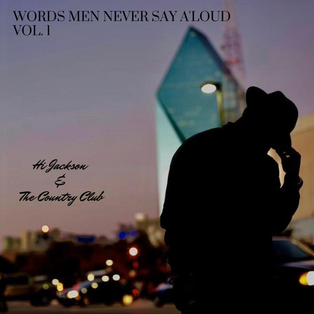 Words Men Never Say A'loud:, Vol. 1 - Album by Hi Jackson & the Country ...