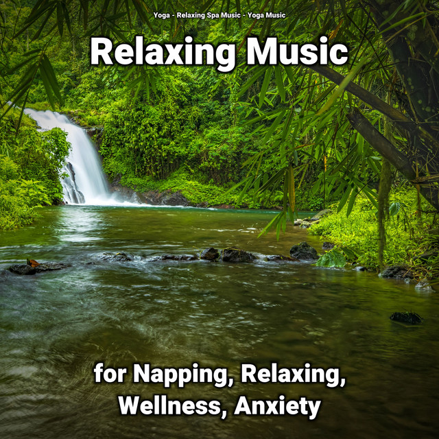 Relaxing Music for Napping, Relaxing, Wellness, Anxiety - Album by Yoga ...