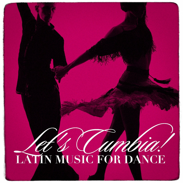 Let'S Cumbia! - Latin Music For Dance - Compilation by Cumbias Mass ...
