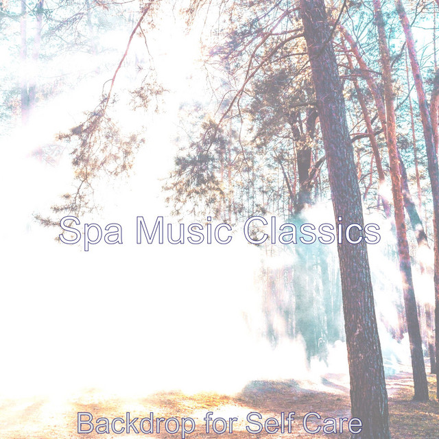 Backdrop for Self Care - Album by Spa Music Classics | Spotify