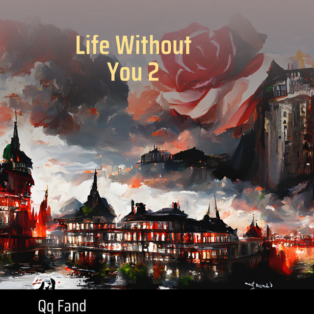 Life Without You 2 - song and lyrics by QQ FAND | Spotify