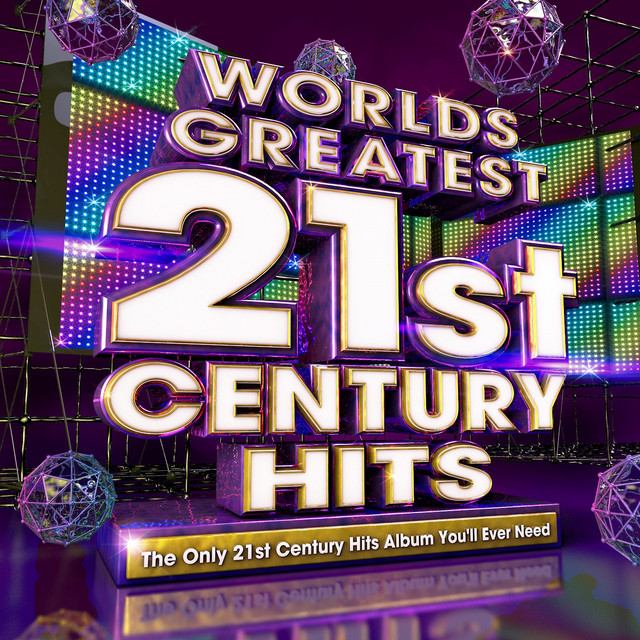 Worlds Greatest 21st Century Hits - The Only Twenty First Century Hits ...