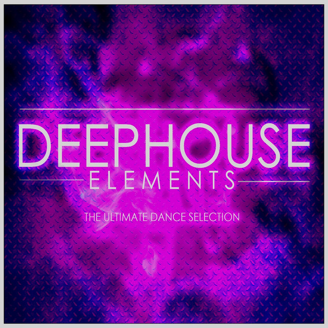 Deep House Elements (The Ultimate Dance Selection) - Compilation by ...