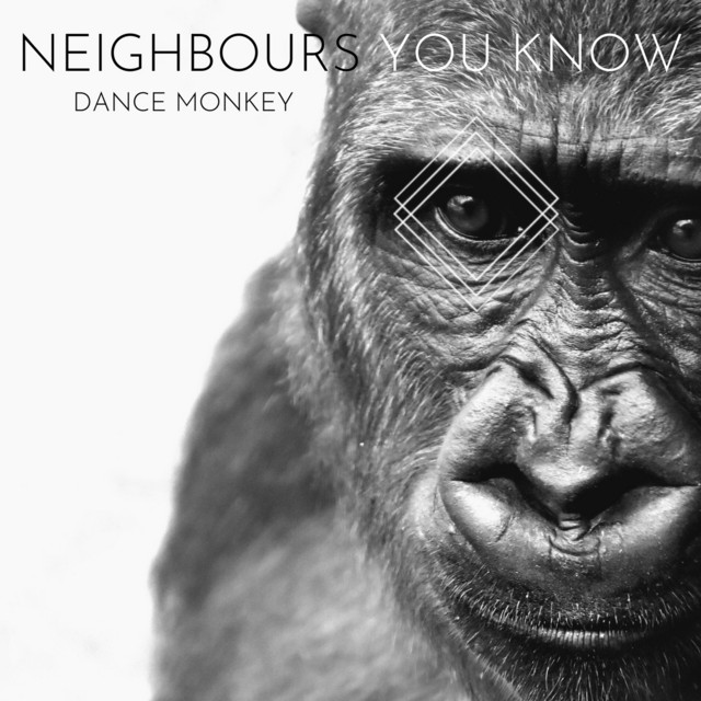 Dance Monkey - Single by Neighbours You Know | Spotify