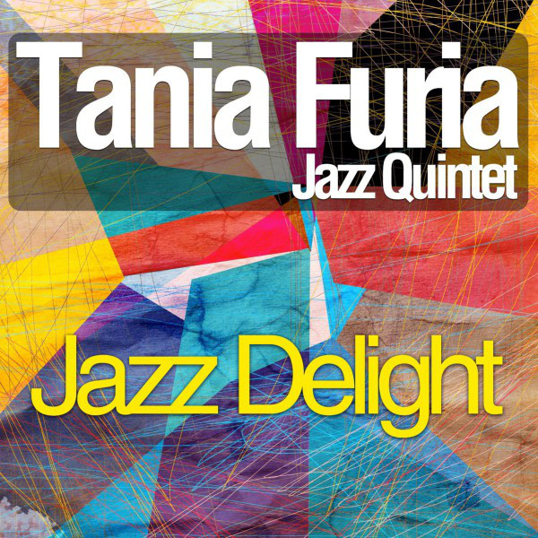 Jazz Delight - Album by Tania Furia Jazz Quintet | Spotify